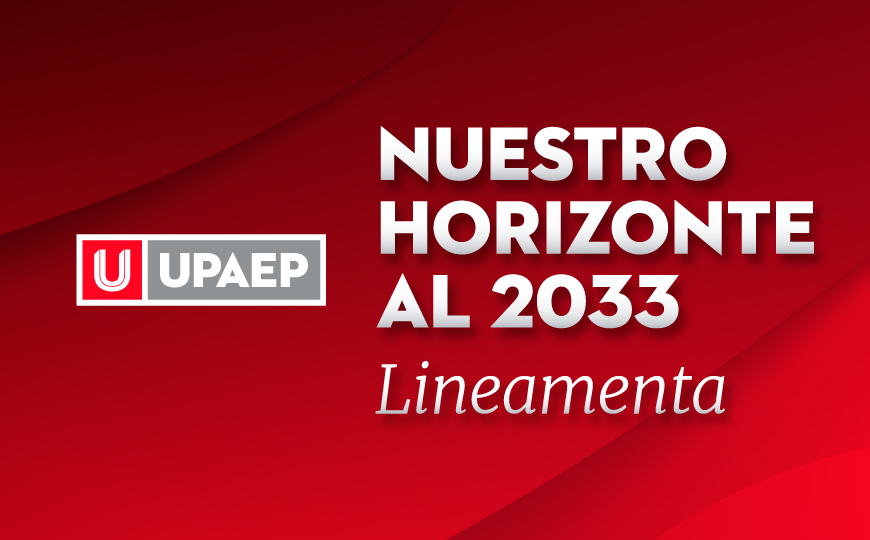 Lineamenta UPAEP, nuestro horizonte al 2033 | UPRESS