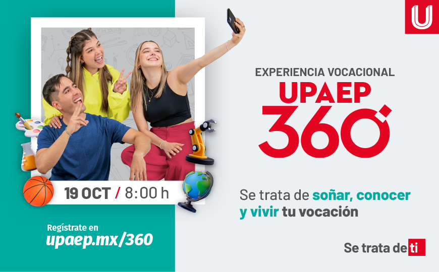 UPAEP 360: Descubre tu vocación y forja tu camino profesional | UPRESS